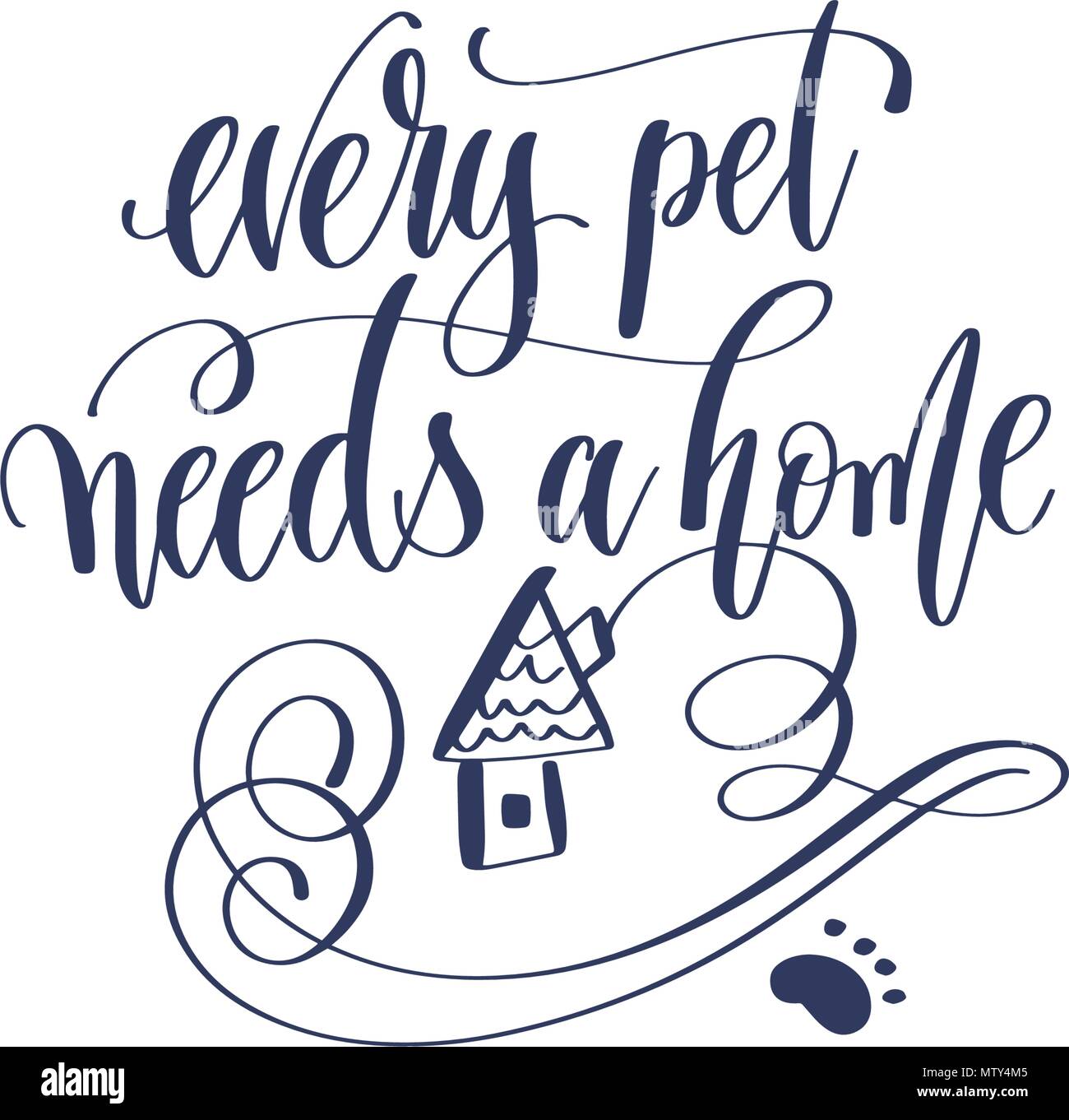 every pet needs a home - hand lettering inscription text Stock Vector ...