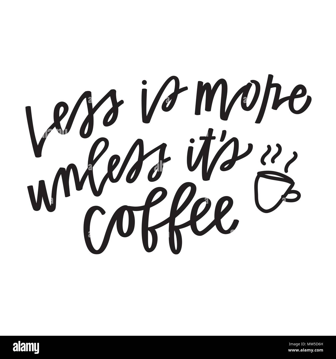 Less is more unless it's coffee Stock Vector Image & Art - Alamy