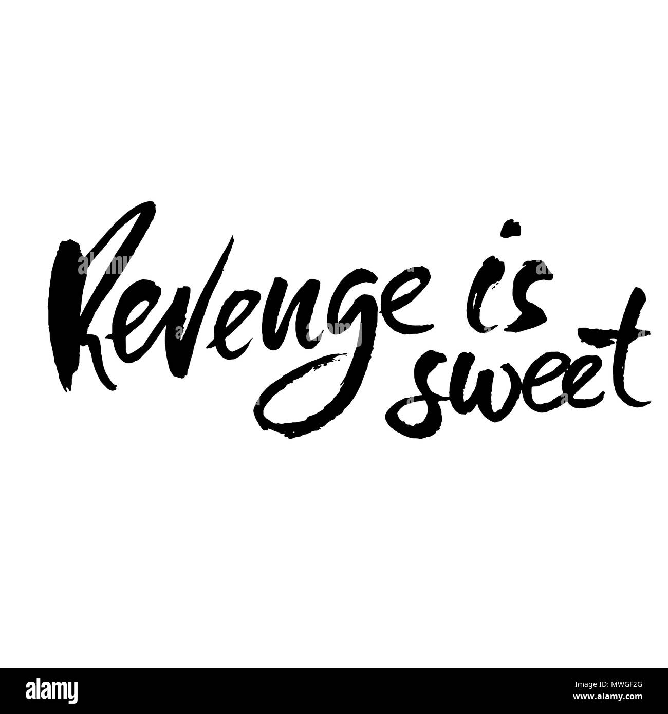 Revenge is sweet. Hand drawn dry brush lettering. Ink proverb ...