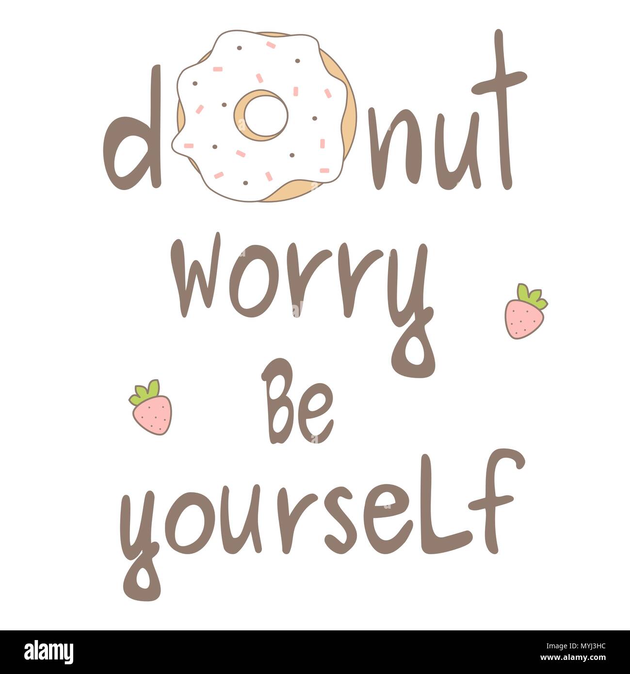 donut worry be yourself hand drawn lettering motivational quote vector ...