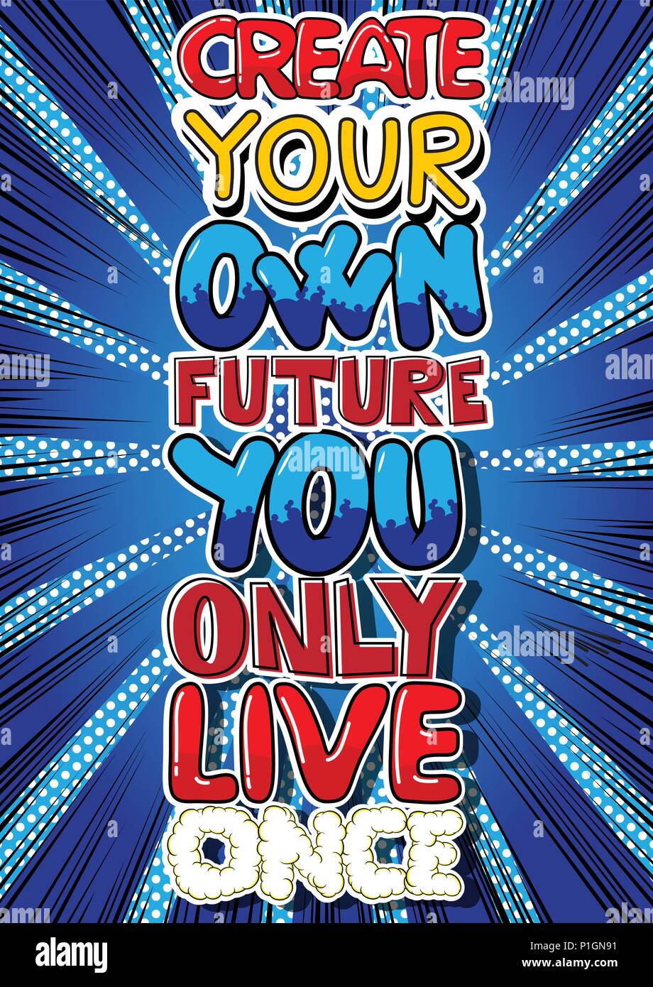 Create Your Own Future You Only Live Once. Vector illustrated comic ... Create Your Own Future You Only Live Once. Vector illustrated comic ...