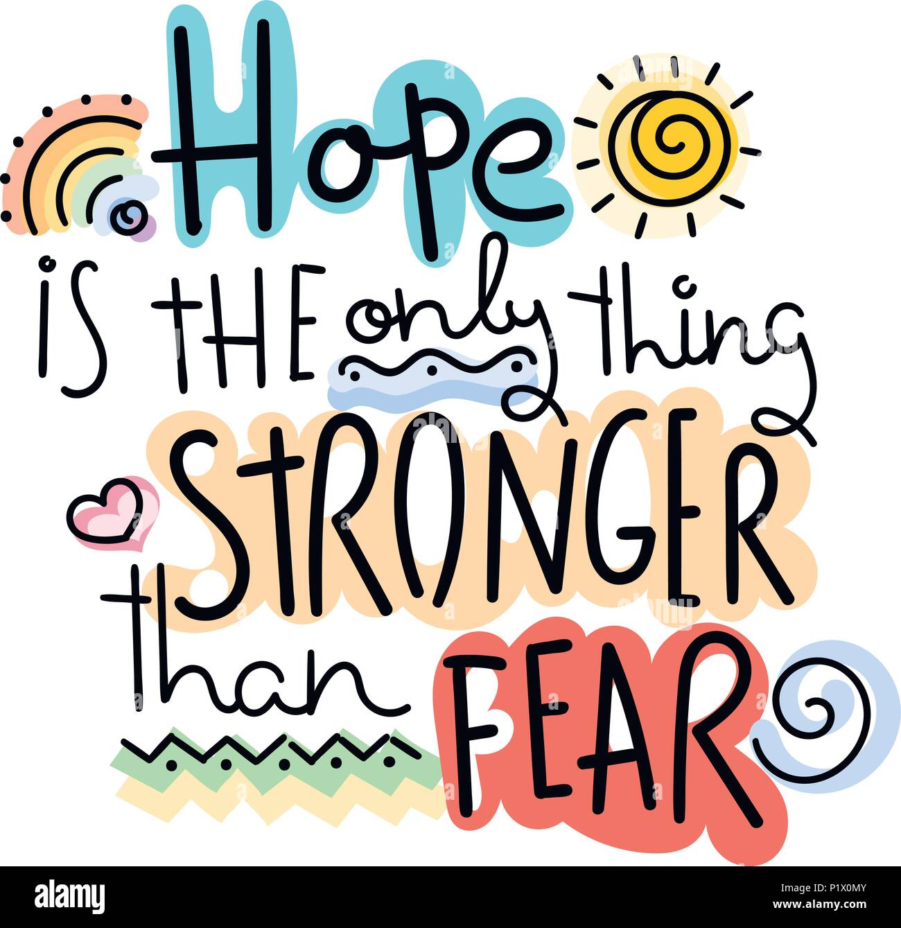 Hope is the only thing stronger than fear. Colorful lettering phrase ...