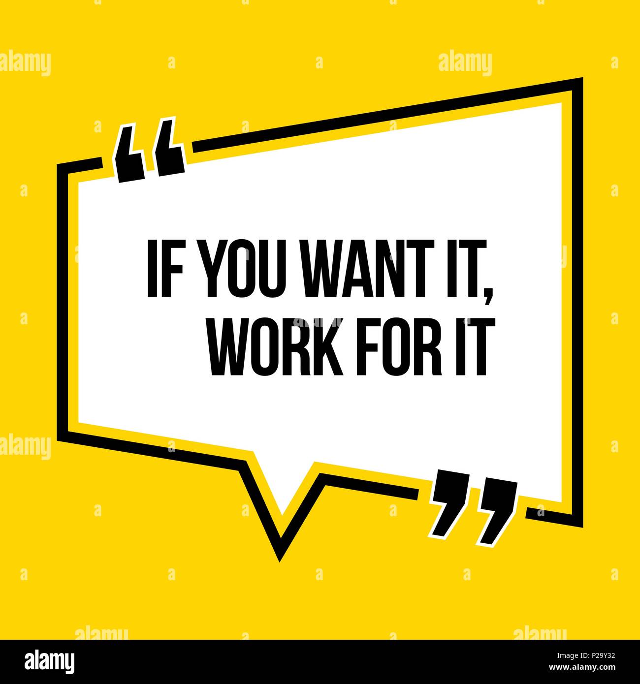 Inspirational motivational quote. If you want it, work for it ...