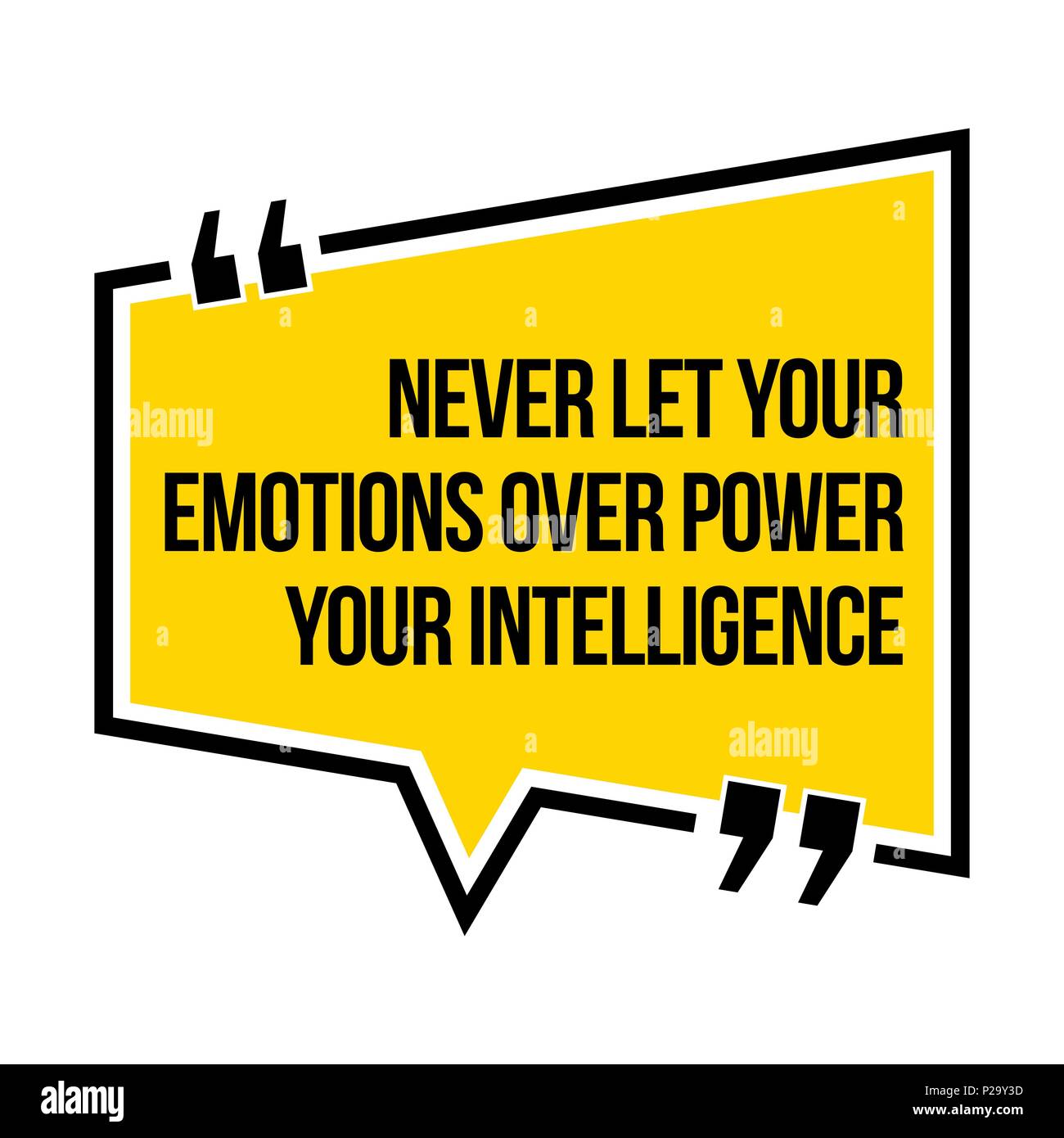 Inspirational motivational quote. Never let your emotions over power ...