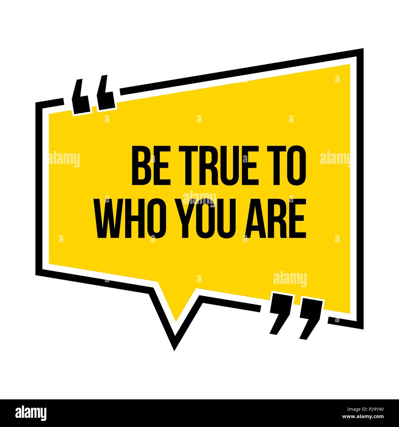 Inspirational motivational quote. Be true to who you are. Isometric ...