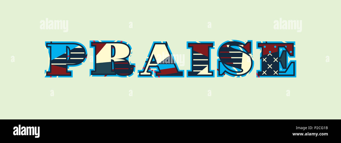 The word PRAISE concept written in colorful abstract typography Stock ...