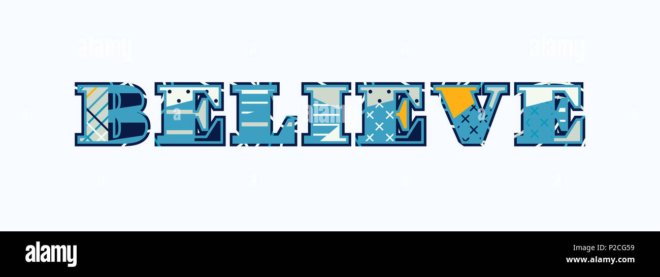 The word BELIEVE concept written in colorful abstract typography Stock ...