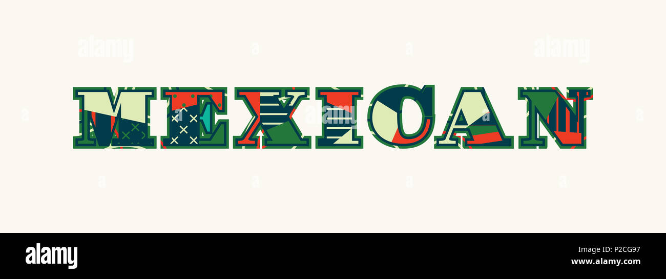 The word MEXICAN concept written in colorful abstract typography Stock ...