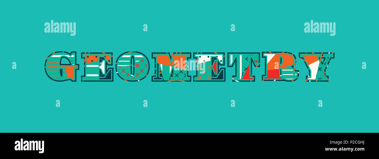 The word GEOMETRY concept written in colorful abstract typography Stock ...