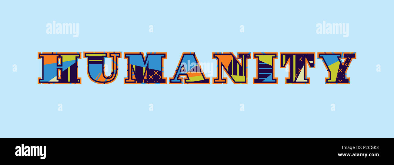 The word HUMANITY concept written in colorful abstract typography Stock ...