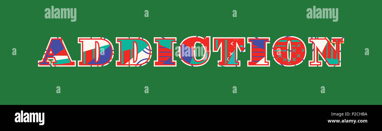 The word ADDICTION concept written in colorful abstract typography ...