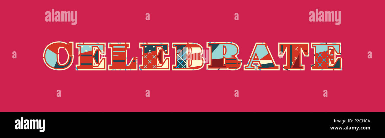 The word CELEBRATE concept written in colorful abstract typography ... The word CELEBRATE concept written in colorful abstract typography ...