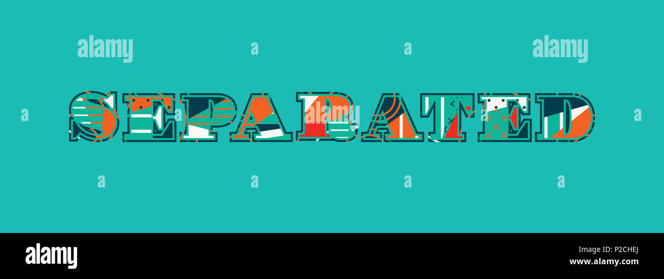 The word SEPARATED concept written in colorful abstract typography ...