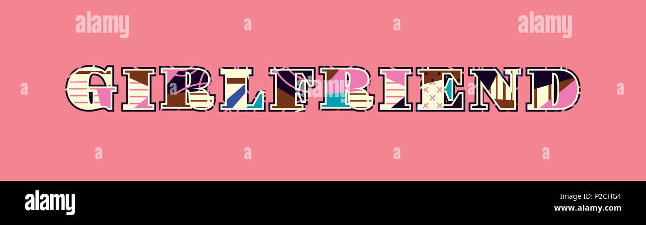 The word GIRLFRIEND concept written in colorful abstract typography ...