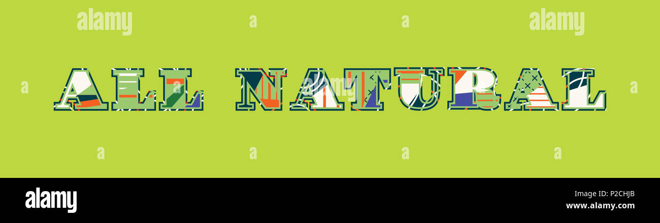 The words ALL NATURAL concept written in colorful abstract typography ...