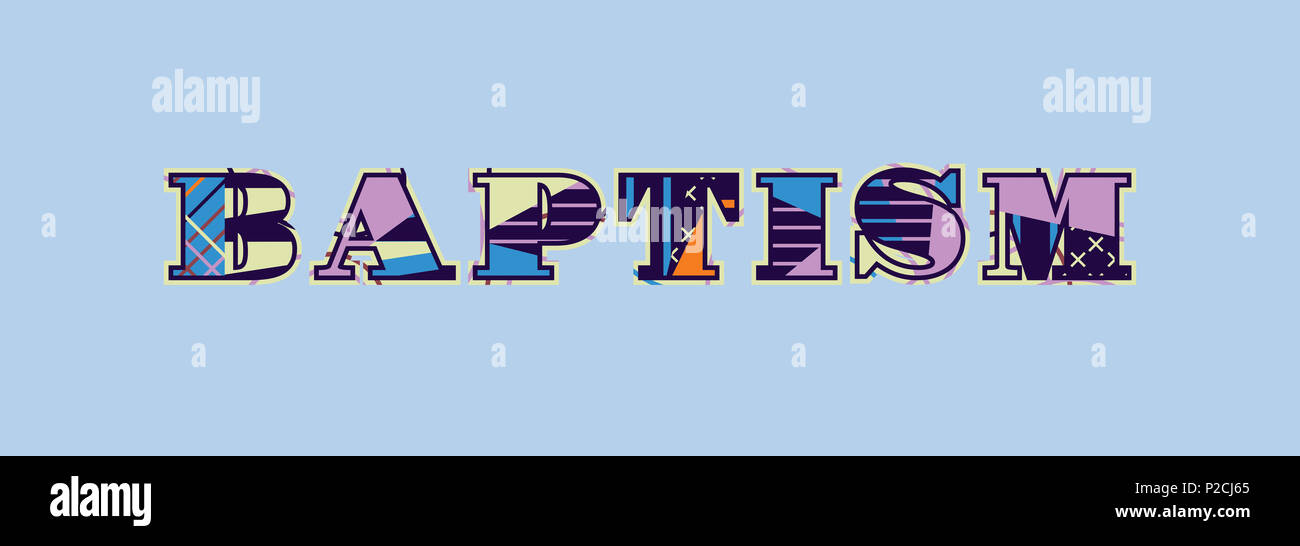 The word BAPTISM concept written in colorful abstract typography Stock ...