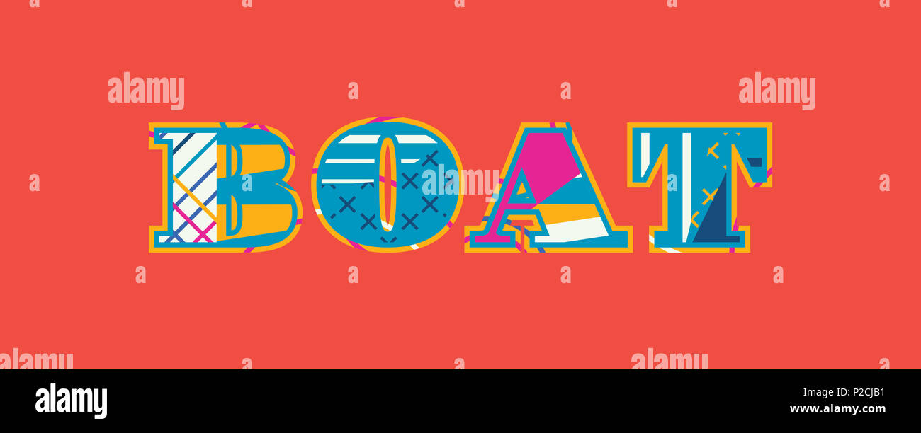 The word BOAT concept written in colorful abstract typography Stock ...