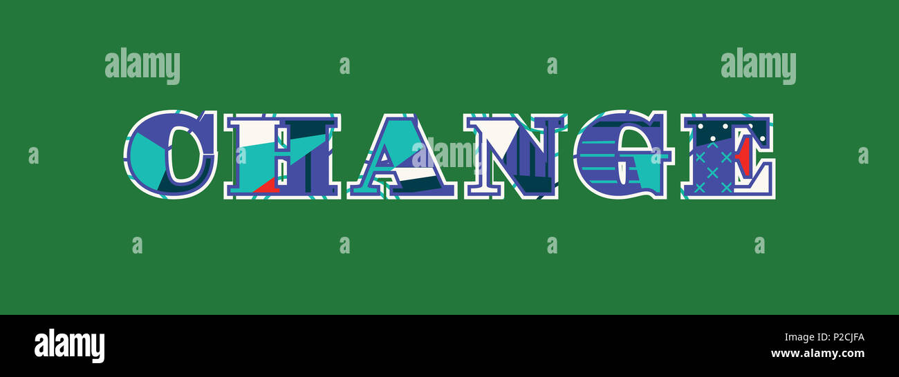 The word CHANGE concept written in colorful abstract typography Stock ...
