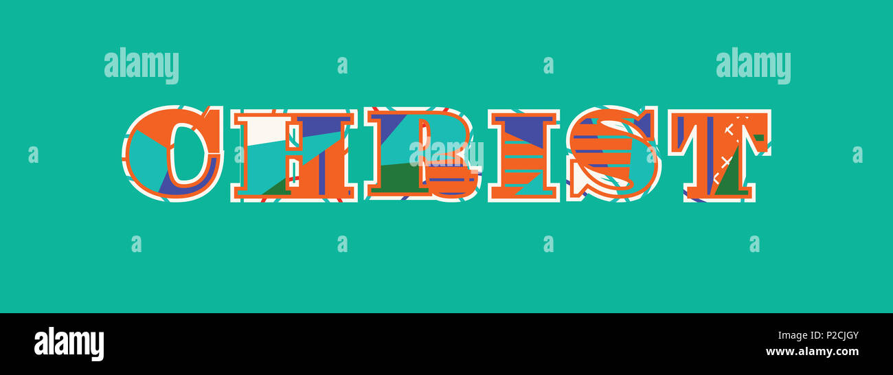 The word CHRIST concept written in colorful abstract typography Stock ...