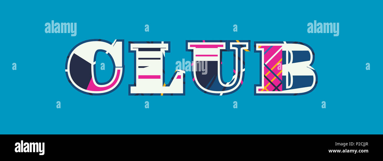 The word CLUB concept written in colorful abstract typography Stock ...