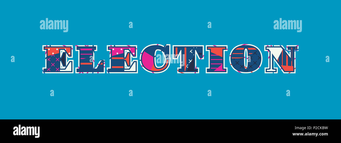 The word ELECTION concept written in colorful abstract typography Stock ...