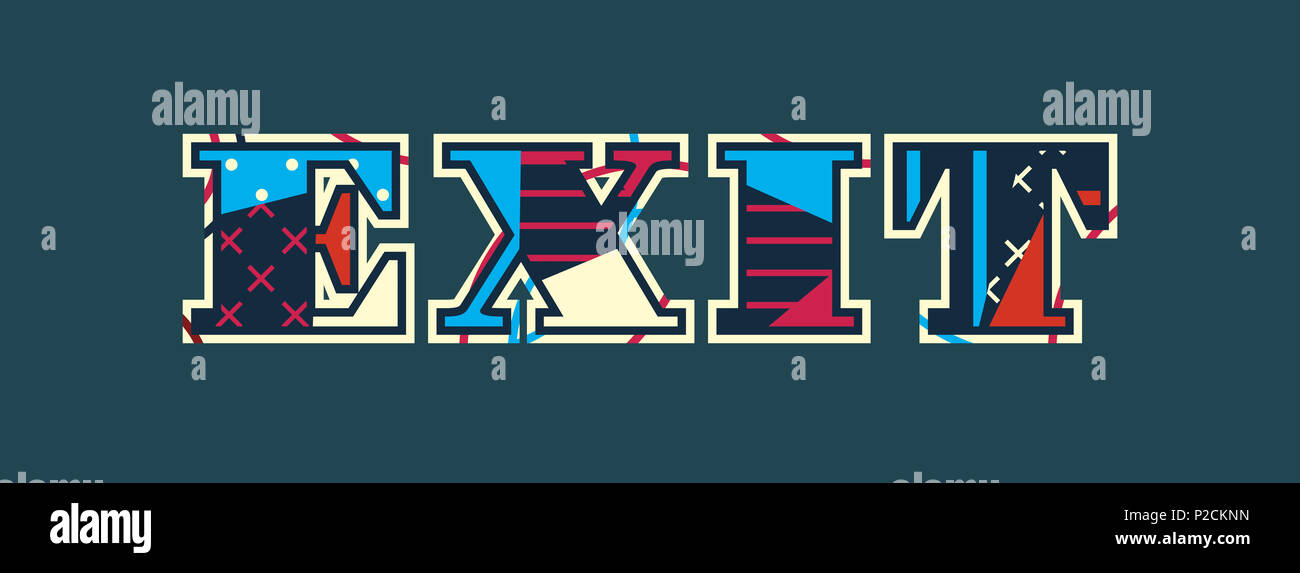 The word EXIT concept written in colorful abstract typography Stock ...