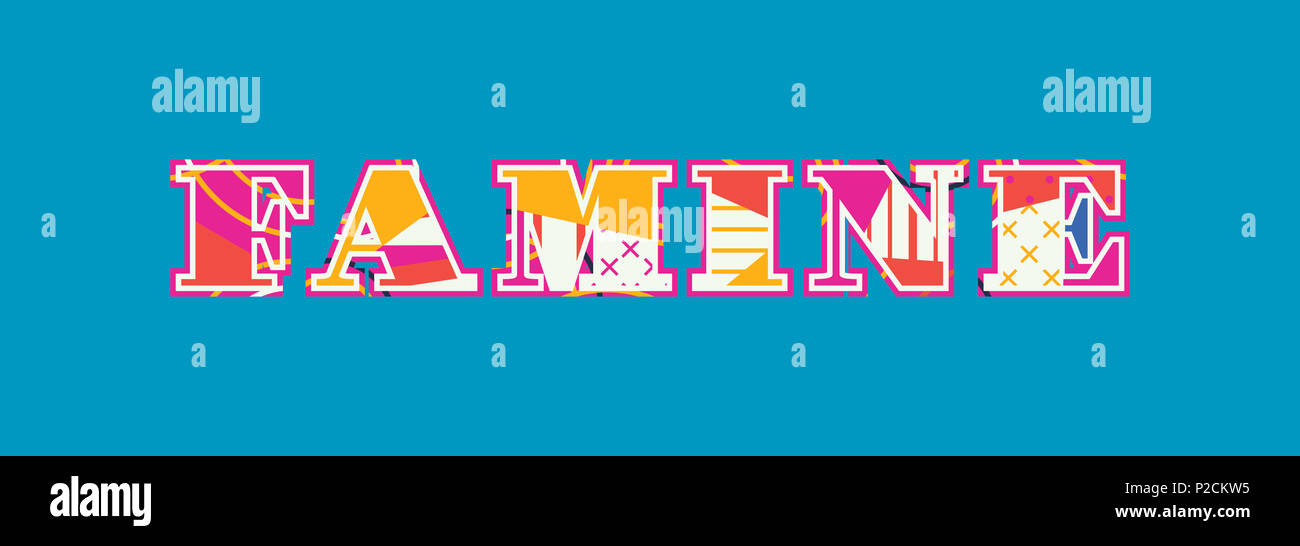 The word FAMINE concept written in colorful abstract typography Stock ...