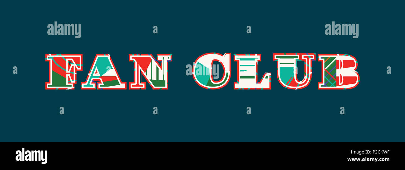 The words FAN CLUB concept written in colorful abstract typography ...