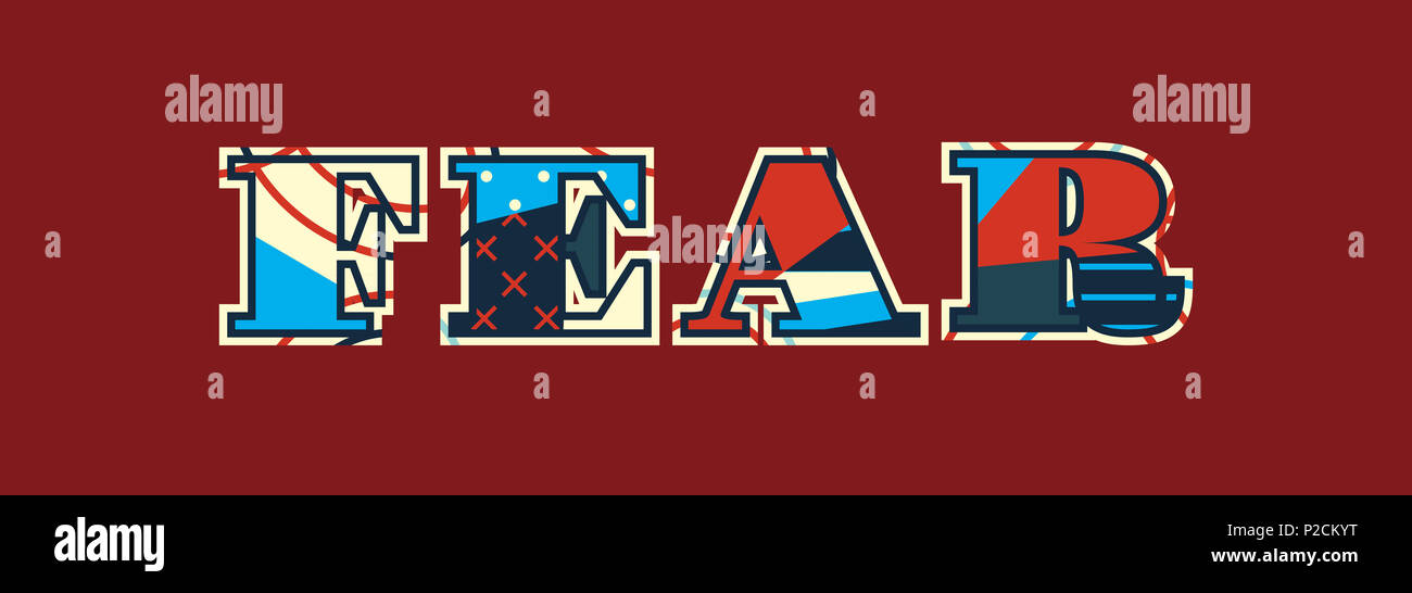 The word FEAR concept written in colorful abstract typography Stock ...