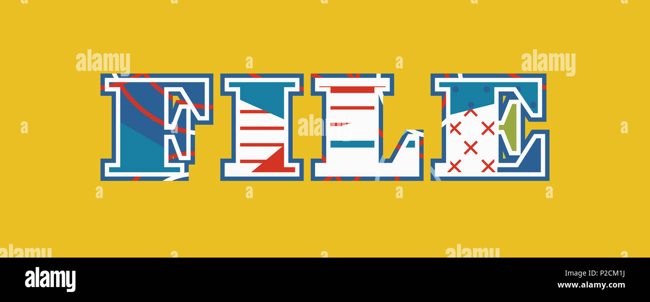 The word FILE concept written in colorful abstract typography Stock ...
