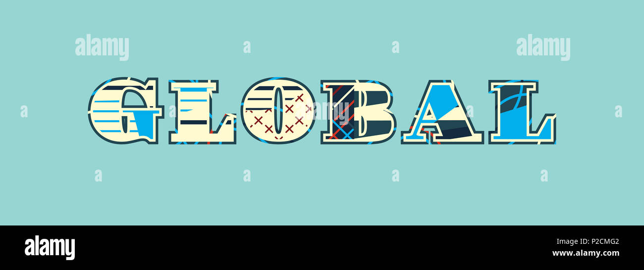 The word GLOBAL concept written in colorful abstract typography Stock ...