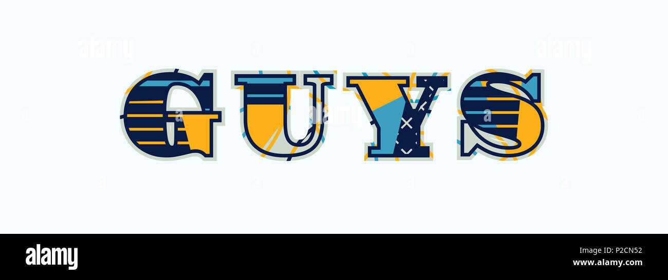 The word GUYS concept written in colorful abstract typography Stock ...