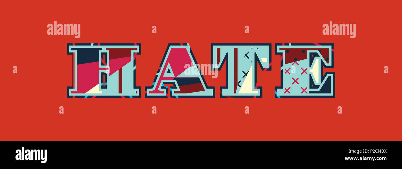 The word HATE concept written in colorful abstract typography Stock ...