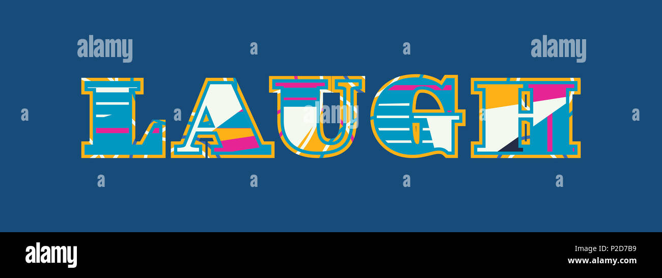The word LAUGH concept written in colorful abstract typography Stock ...