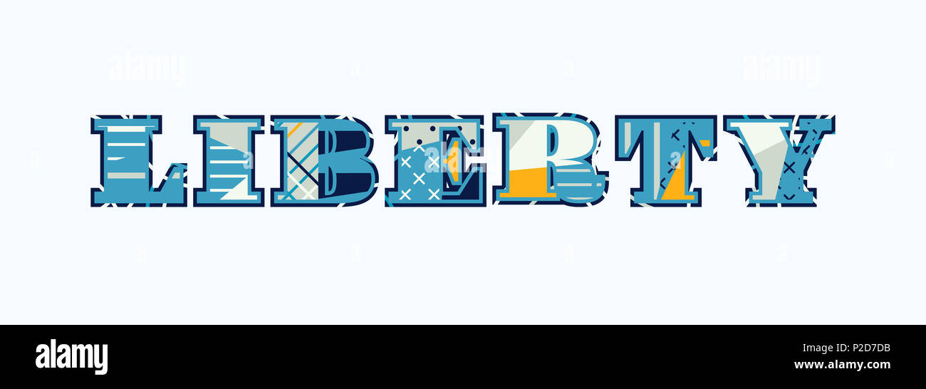 The word LIBERTY concept written in colorful abstract typography Stock ...