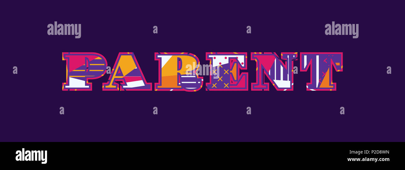 The word PARENT concept written in colorful abstract typography Stock ...