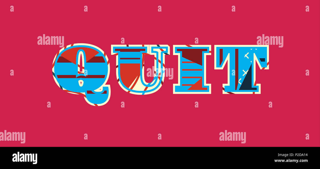 The word QUIT concept written in colorful abstract typography Stock ...