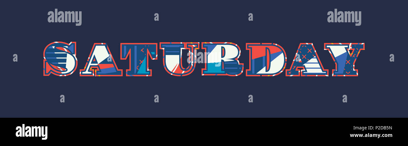The word SATURDAY concept written in colorful abstract typography Stock ...