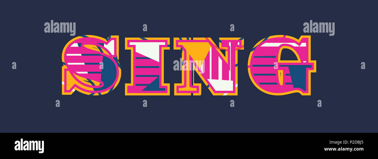 The word SING concept written in colorful abstract typography Stock ...
