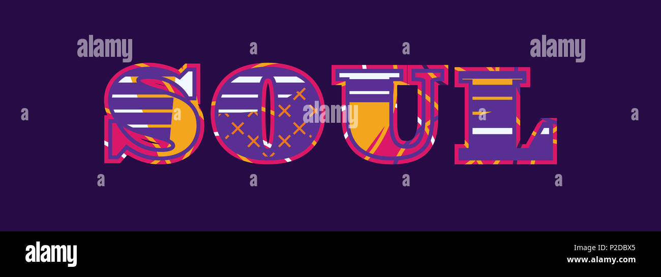 The word SOUL concept written in colorful abstract typography Stock ...