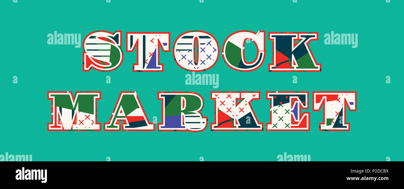 The words STOCK MARKET concept written in colorful abstract typography ...