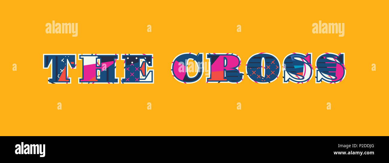 The words THE CROSS concept written in colorful abstract typography ...