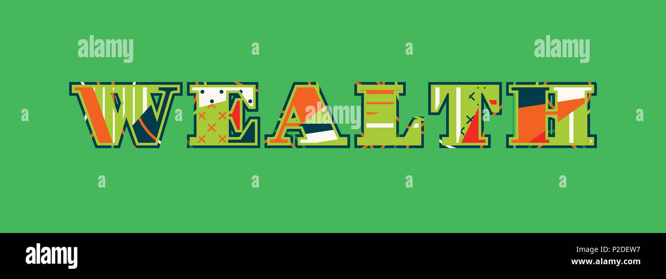 The word WEALTH concept written in colorful abstract typography Stock ...