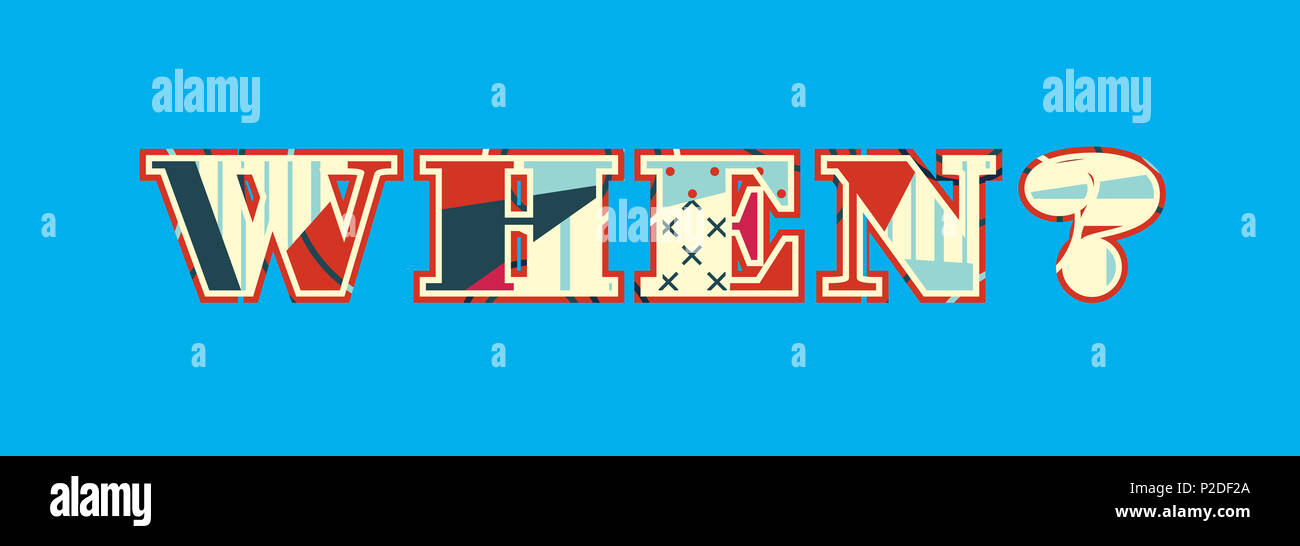 The word WHEN? concept written in colorful abstract typography Stock ...