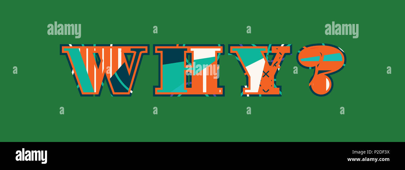 The word WHY? concept written in colorful abstract typography Stock ...