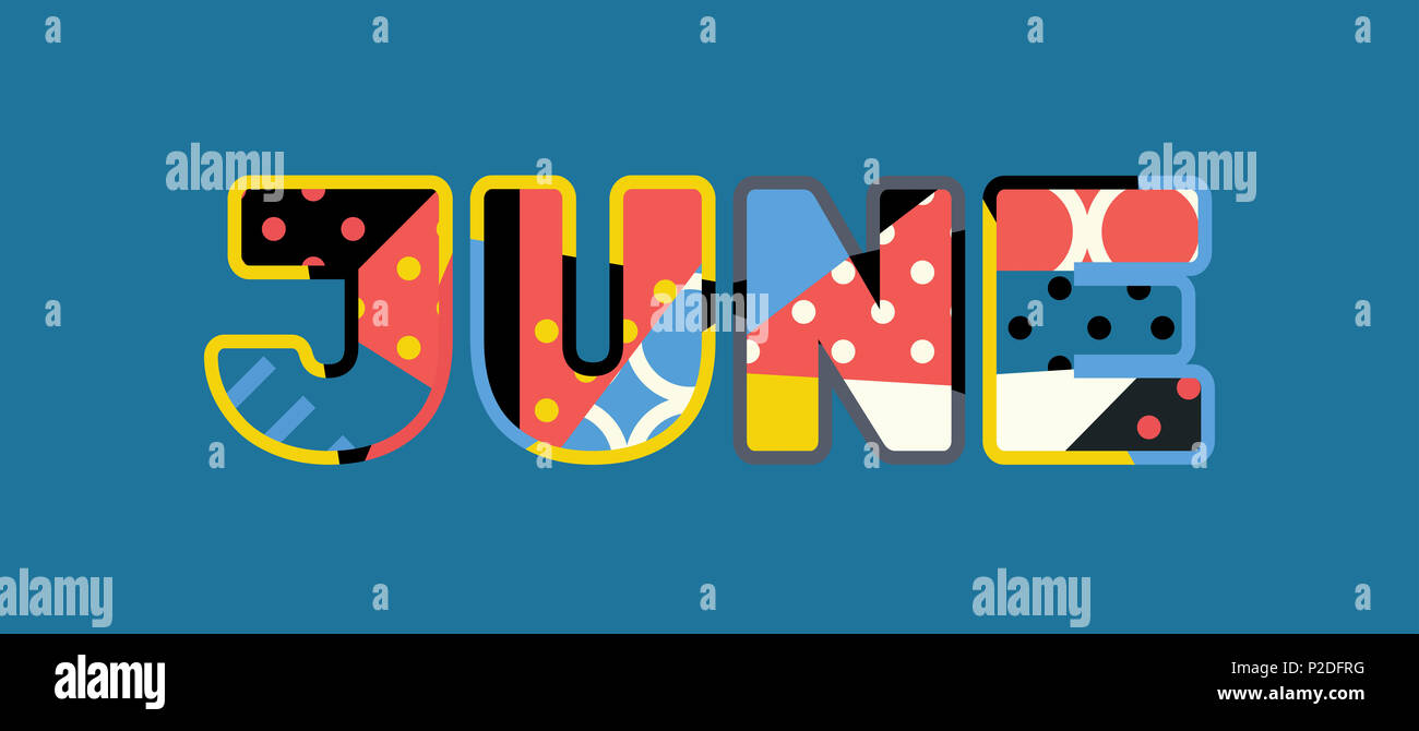 The word JUNE concept written in colorful abstract typography Stock ...