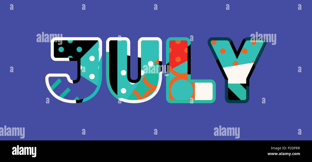 The word JULY concept written in colorful abstract typography Stock ...