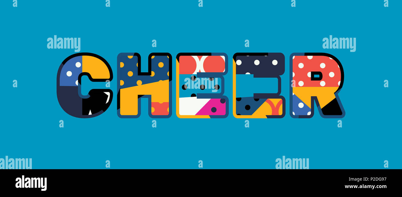 The word CHEER concept written in colorful abstract typography Stock ...