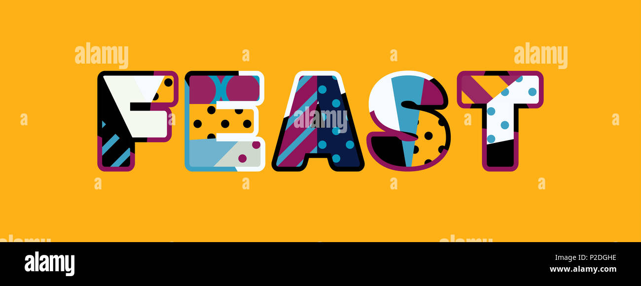 The word FEAST concept written in colorful abstract typography Stock ...