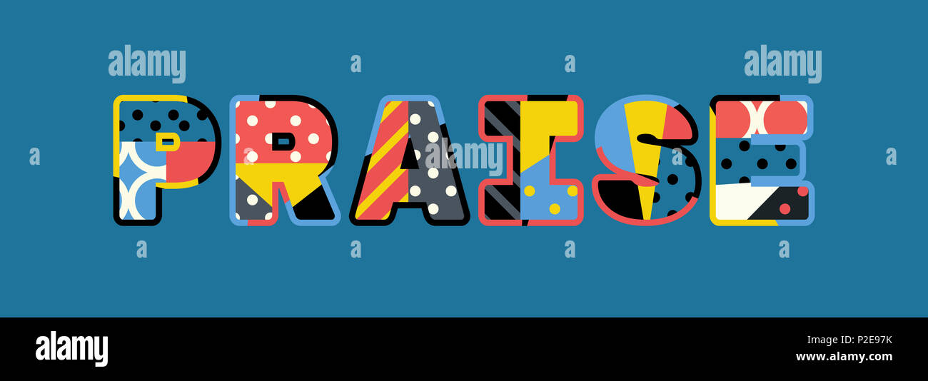 The word PRAISE concept written in colorful abstract typography Stock ...